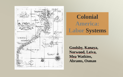 Colonial America: Labor Systems by Holly Goolsby on Prezi
