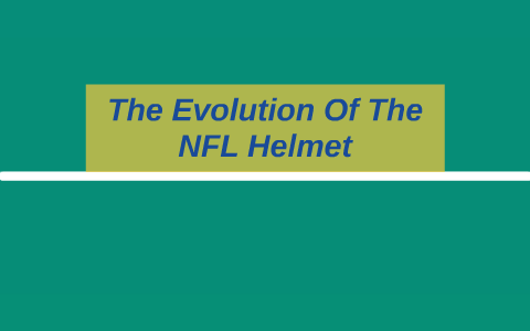 The Evolution Of The NFL Helmet by toney moore on Prezi