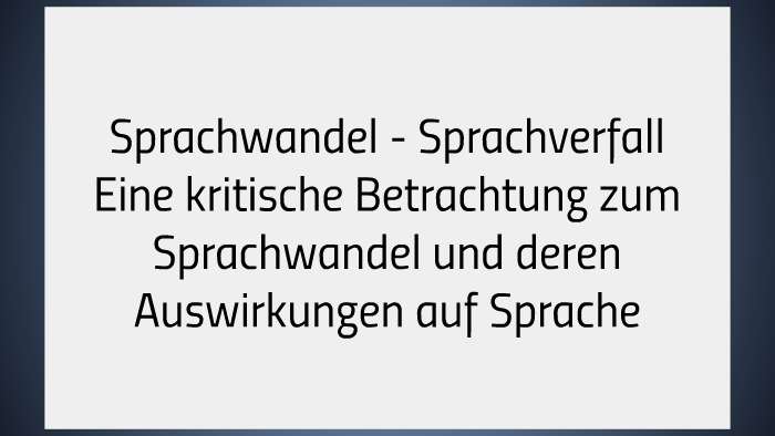 Sprachwandel - Sprachverfall? by Corinna Knoke on Prezi
