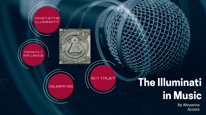 The Illuminati In The Music Industry by Abryanna Acosta on Prezi