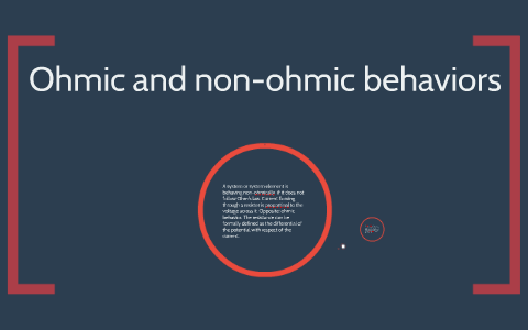 Ohmic and non-ohmic behaviors by henning vonstralendorff on Prezi