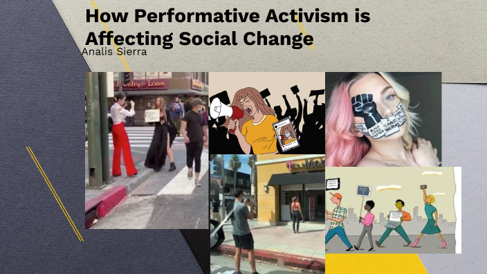 How Performative Activism is Affecting Social Change by Analis Sierra ...