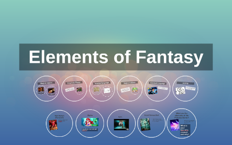 Elements of Fantasy by Janet Anderson on Prezi