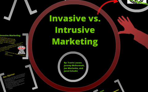 Invasive vs. Intrusive Marketing by Travis Leeser on Prezi
