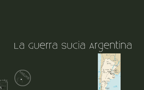 La Guerra Sucia Argentina by Katie Doyle on Prezi