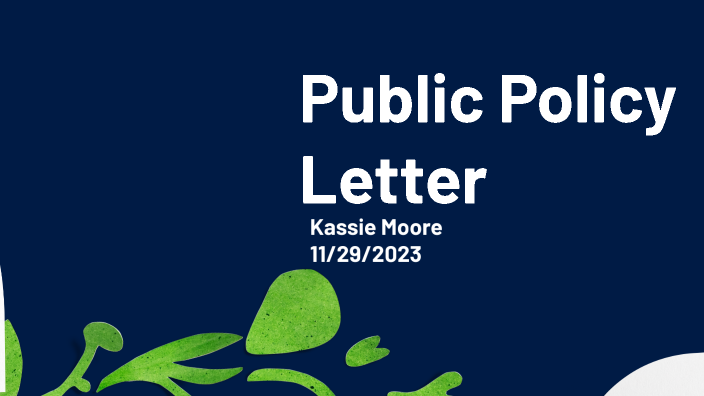 Public Policy Maker Letter by Kassie Moore on Prezi