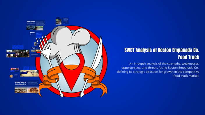 SWOT Analysis of Boston Empanada Co. Food Truck by Anitwan Dixon on Prezi