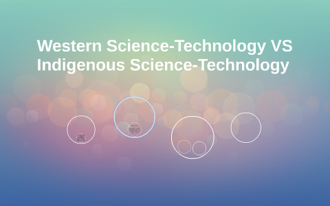 Western Science-Technology VS Indigenous Science-Technology by ...
