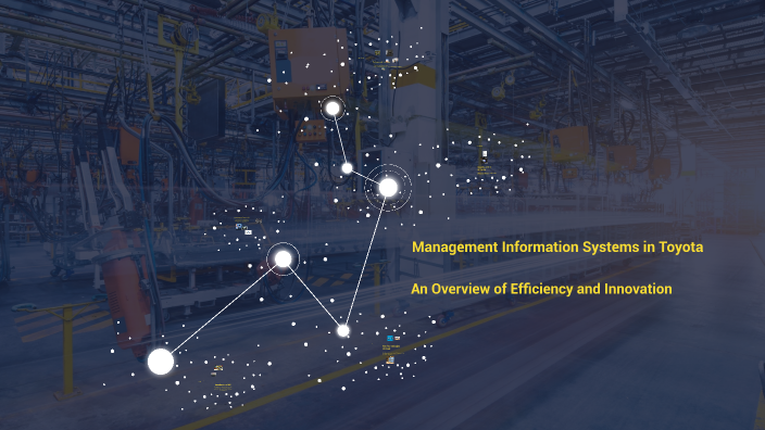 Management Information Systems in Toyota by maryam baig on Prezi