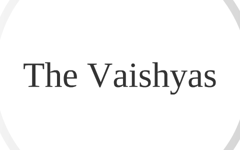 The Vaishyas by Awesome Sauce on Prezi
