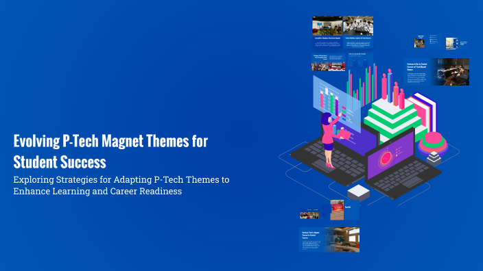 Evolving P-Tech Magnet Themes for Student Success by gurren lagann on Prezi