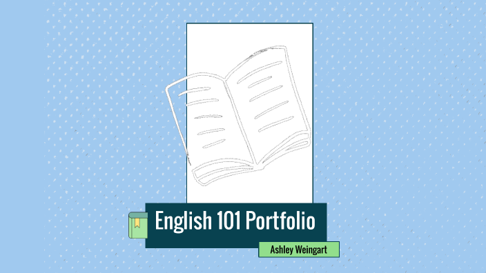 English 101 portfolio by ashley weingart on Prezi