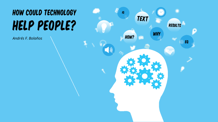 "How could technology help people?" by Andrés Agredo on Prezi
