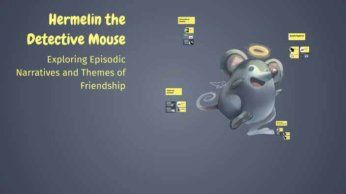Hermelin the Detective Mouse by Rebecca DeConcini on Prezi