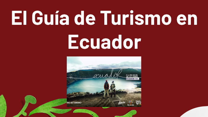 El Guía de Turismo en Ecuador by JUDITH NICOLE ERAZO QUI ONEZ on Prezi