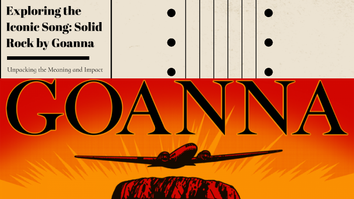 Exploring the Iconic Song: Solid Rock by Goanna by Emma Derbyshire on Prezi