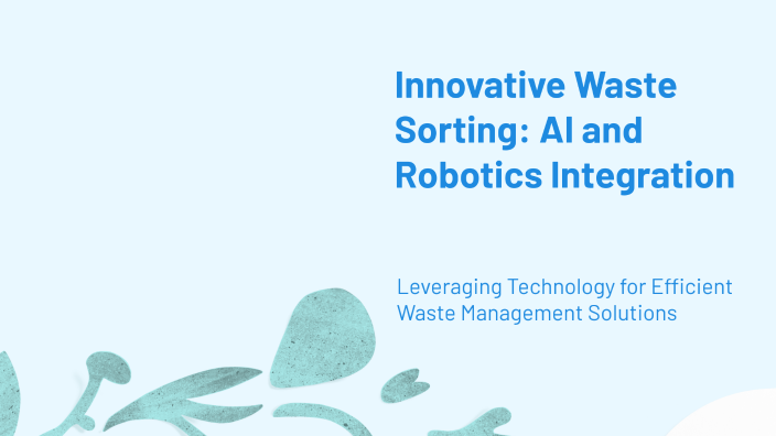 Innovative Waste Sorting: AI and Robotics Integration by hady ahmmed on Prezi