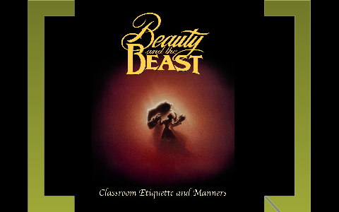 Beauty & the Beast: Classroom Etiquette and Manners by Orientation Intern
