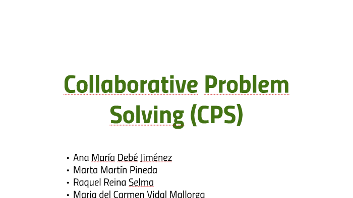 Collaborative Problem Solving (CPS) by Raquel Reina Selma on Prezi