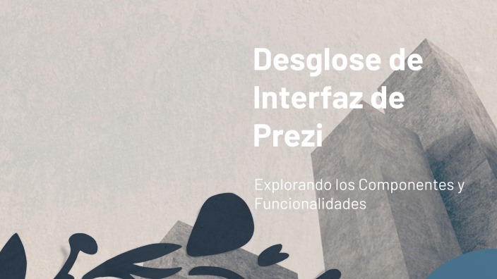 Desglose de Interfaz de Prezi by Edith Milagros Espino Arévalo on Prezi