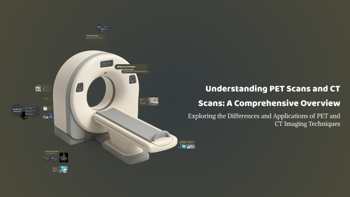 Understanding PET Scans and CT Scans: A Comprehensive Overview by ...