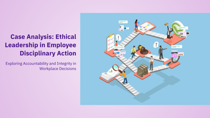 Case Analysis: Ethical Leadership in Employee Disciplinary Action by mario garcia on Prezi
