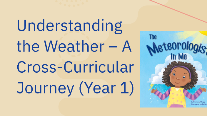 Understanding the Weather – A Cross-Curricular Journey by Mia on Prezi