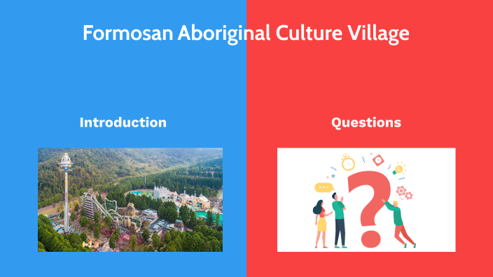 Formosan Aboriginal Culture Village by 彭子齊 110110 on Prezi