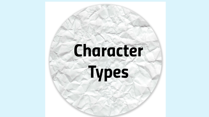 Character Types by Paula Lewis on Prezi