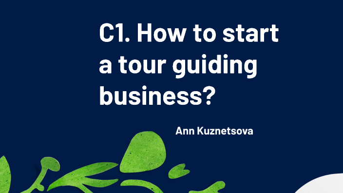 How to start a tour guiding business? by Anna Kuznetsova on Prezi