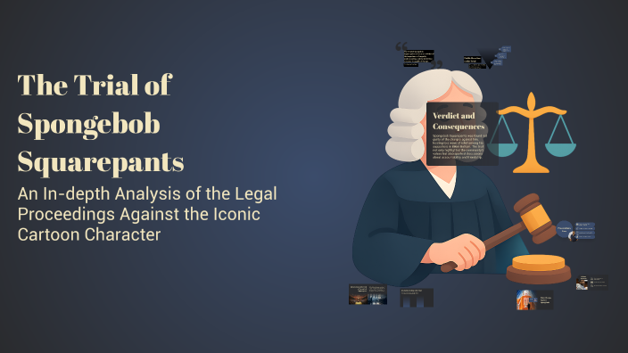 The Trial of Spongebob Squarepants by Rebecca Mince on Prezi