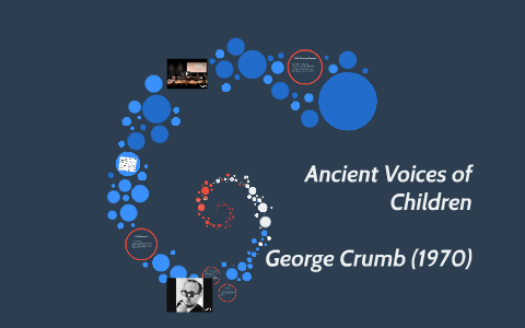 Ancient Voices of Children, George Crumb (1970) by Anna Kain on Prezi