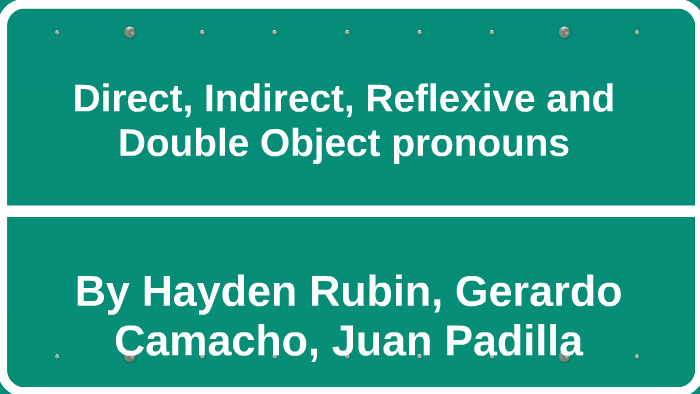 Direct, Indirect, Reflexive and Double Object pronouns by Hayden R on Prezi