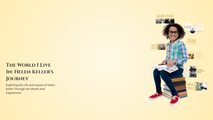 The World I Live In: Helen Keller's Journey by Jacob Siegel on Prezi