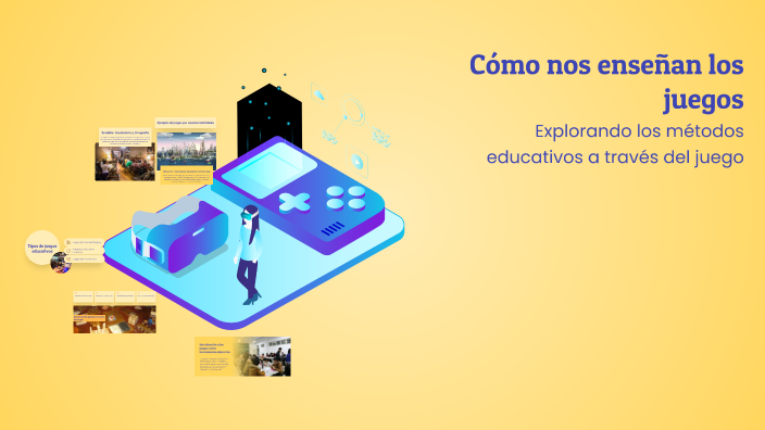 Cómo nos enseñan los juegos by Melody Hernandez Zabala on Prezi