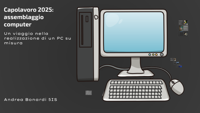 Capolavoro 2025: assemblaggio computer by Andrea Bonardi on Prezi