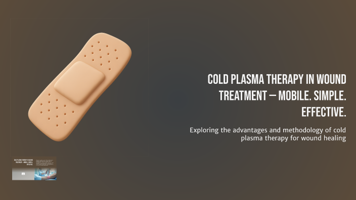 Cold Plasma Therapy in Wound Treatment — Mobile. Simple. Effective. by ...