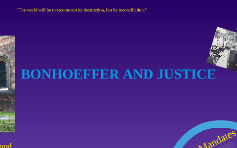 Bonhoeffer and Justice by Annette Mosher on Prezi