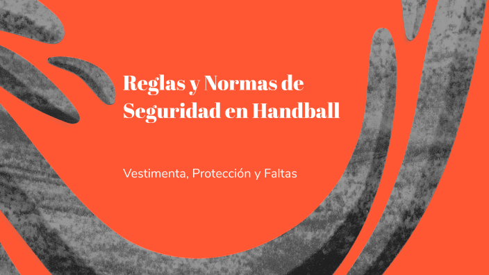 Reglas y Normas de Seguridad en Handball by Rodrigo Choque Quispe on Prezi
