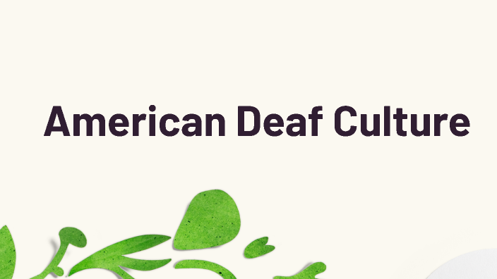American Deaf Culture by jireh valdez on Prezi