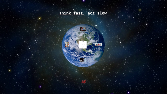 Think fast, act slow. by :yvind J;sok on Prezi