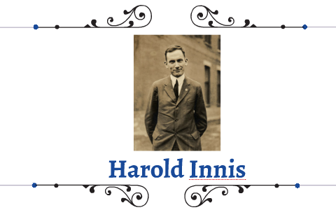 Harold Innis by halley anne on Prezi