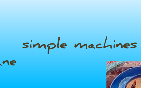 simple machines talia dalton laura by Erin Reschke on Prezi
