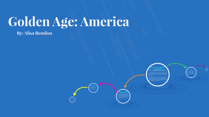 Golden Age: America by Alisa Rendina on Prezi
