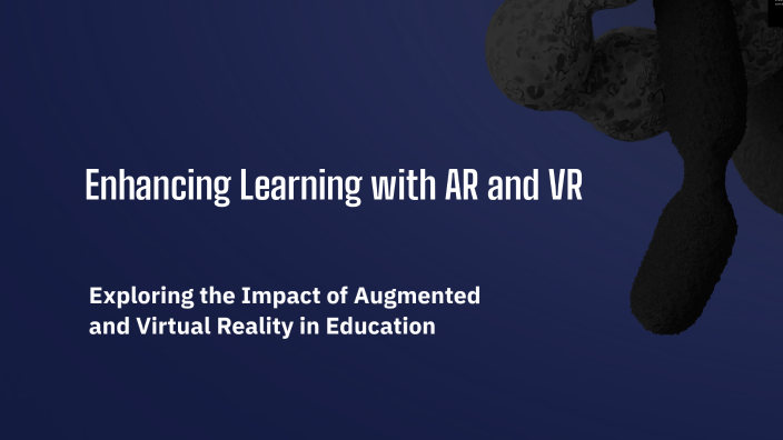 Enhancing Learning with AR and VR by Laurie Harding on Prezi