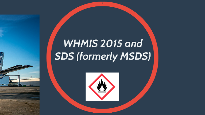WHMIS 2015 and SDS (formerly MSDS) by Nicole Gaudet on Prezi