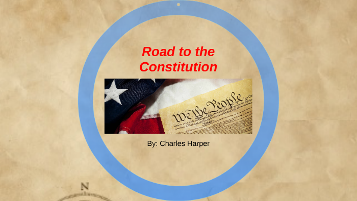 Road to the Constitution by Charles Harper on Prezi