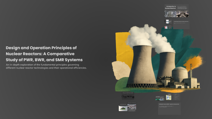 Design and Operation Principles of Nuclear Reactors: A Comparative ...