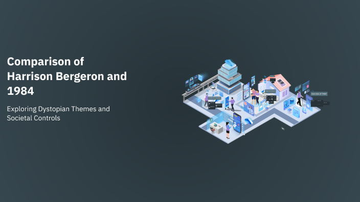 Comparison of Harrison Bergeron and 1984 by Anna Best on Prezi