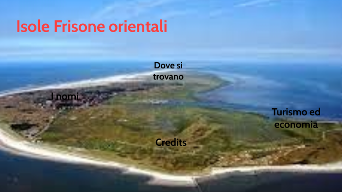 Isole Frisone orientali by LORENZO PALMERINI on Prezi